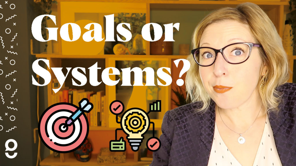 Your English coach on goals versus systems
